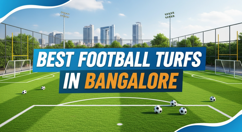 Best Football Turfs in Bangalore for Matches & Practice